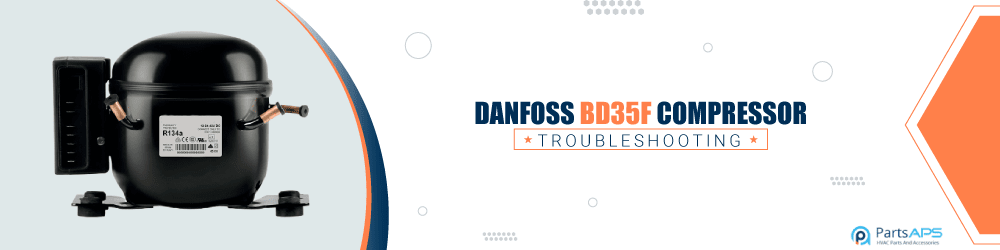 Danfoss BD35F Compressor Troubleshooting | HVAC Parts and Accessories ...