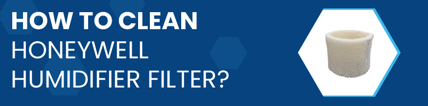 How To Clean Honeywell Humidifier Filter? | HVAC Parts and Accessories ...