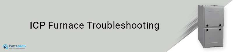 ICP furnace troubleshooting | HVAC Parts and Accessories | Air ...