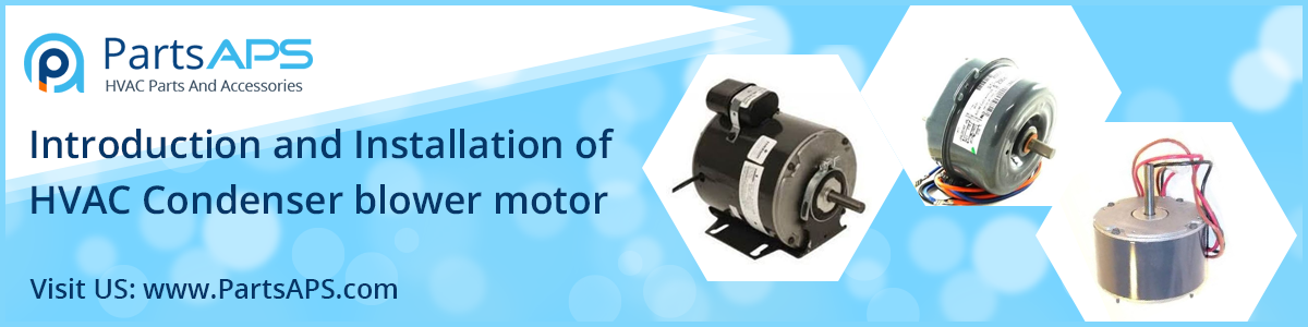 Introduction and Installation of HVAC Blower Motor and their Parts ...