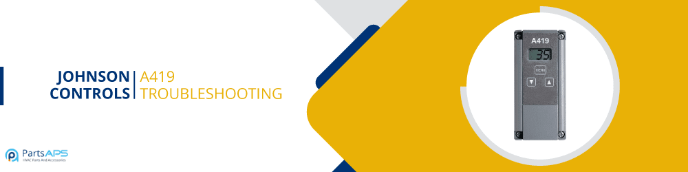 Johnson Controls A419 Troubleshooting - PartsAPS | HVAC Parts and ...